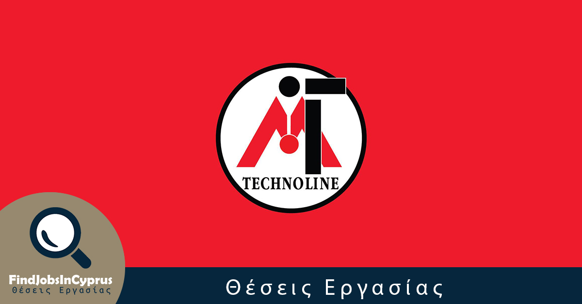 Θέσεις Εργασίας στην εταιρεία M. T. Technoline Ltd • FindJobsInCyprus.com